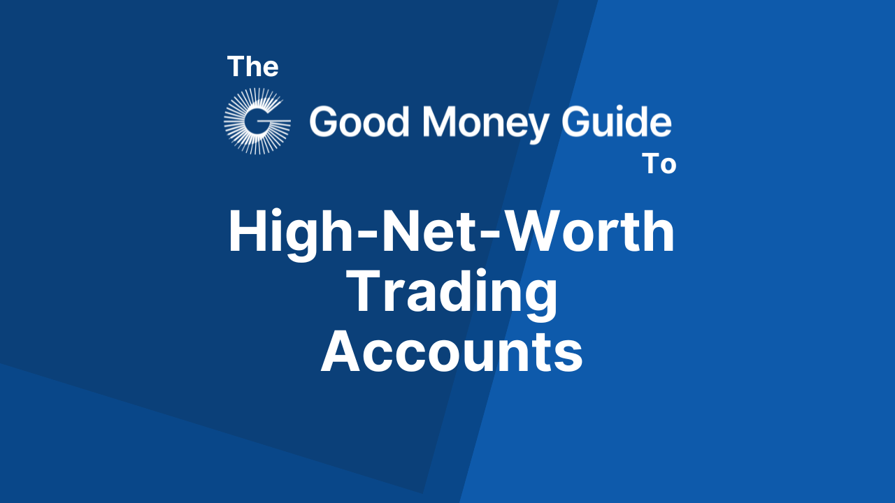 Best Trading Accounts For High-Net-Worth (HNW) Traders