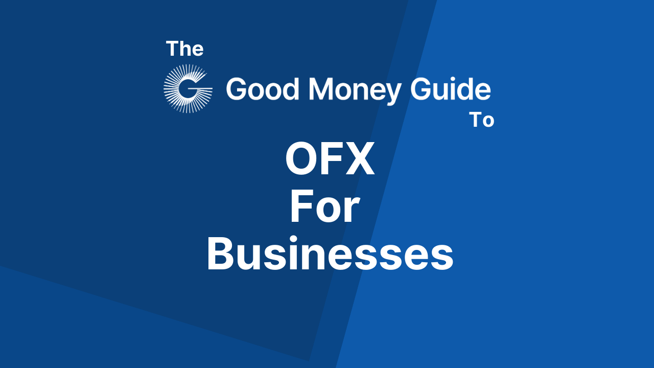 OFX Business International Payments Review - Good Money Guide