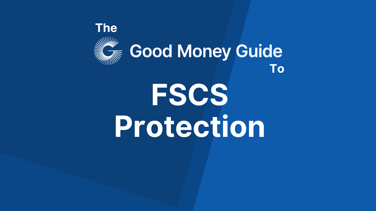 What is FSCS protection? - Good Money Guide