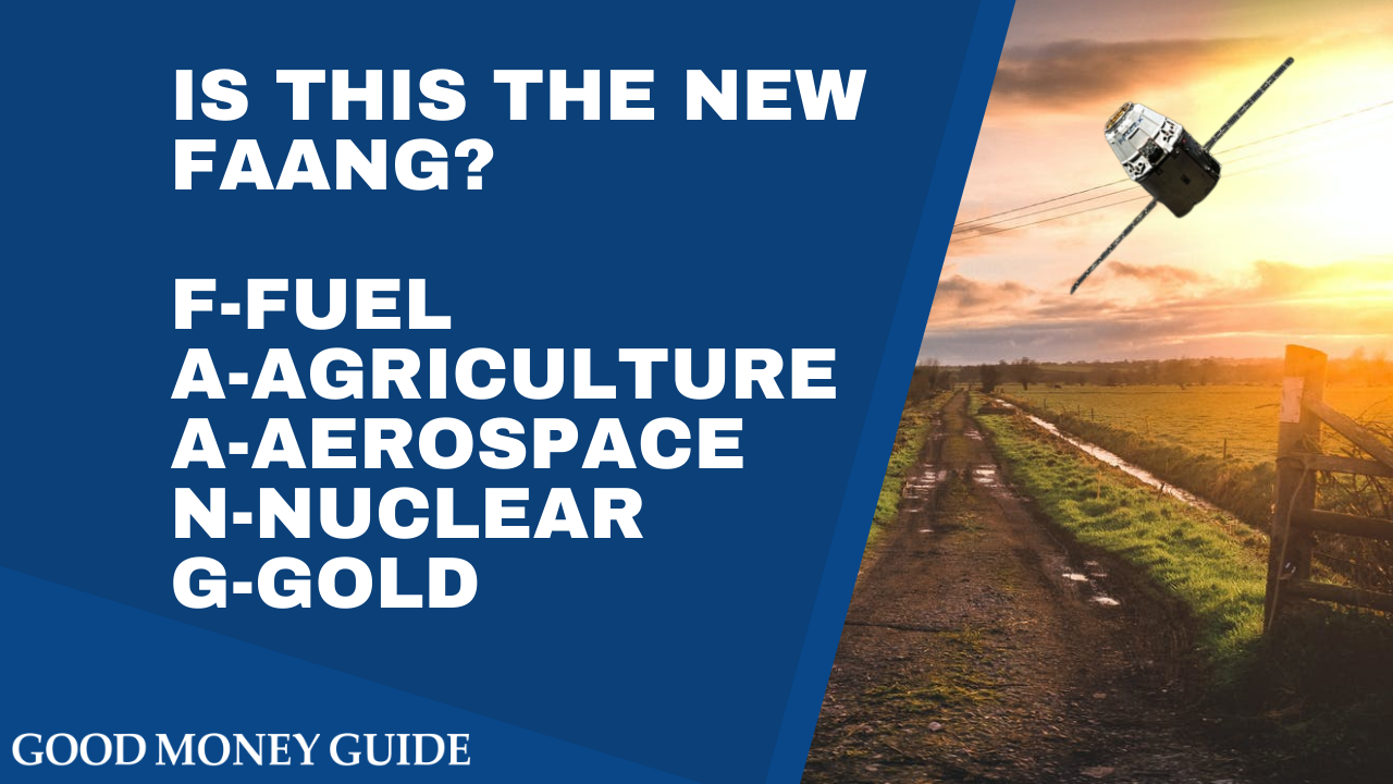 Is Fuel, Agriculture, Aerospace, Nuclear & Gold the new FAANG?