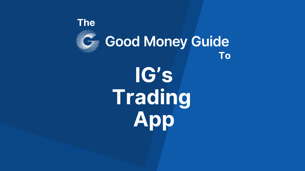 IG Trading App Review - Good Money Guide