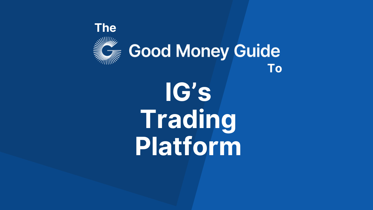 IG Trading Platform Review - Good Money Guide