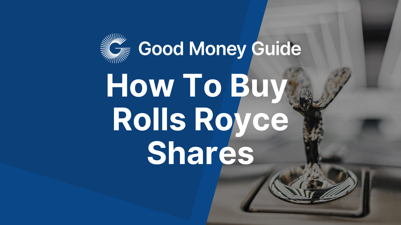 How To Buy Rolls Royce Shares (LON:RR) - Good Money Guide