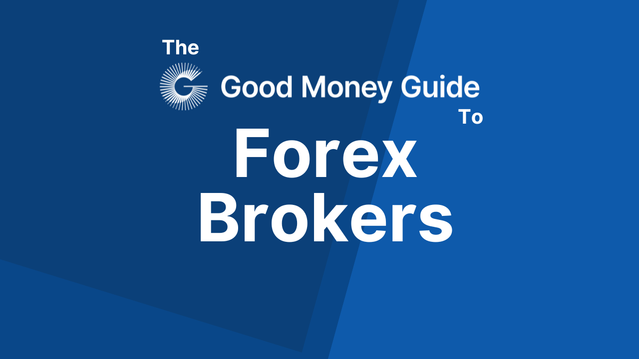 What is a forex broker? - Good Money Guide