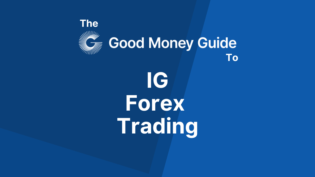 IG Forex Trading Platform Review - Good Money Guide
