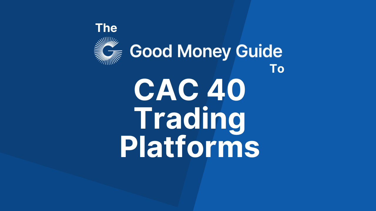 Best CAC 40 (France 40) Trading Platforms Compared & Reviewed