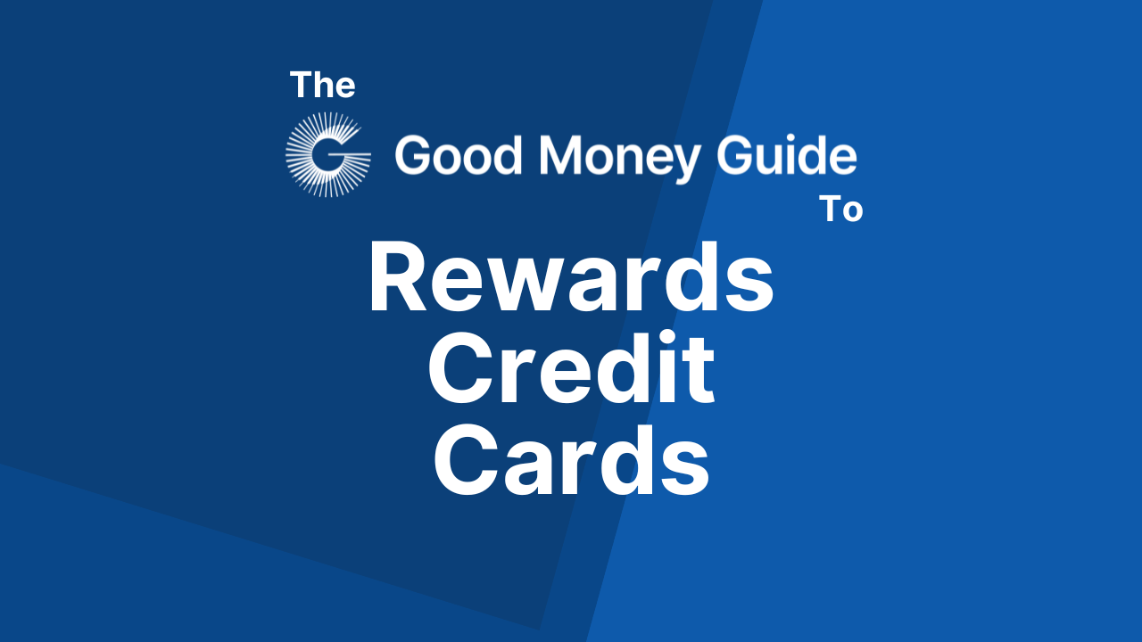 Best Rewards Credit Cards Compared (UK 2025) - Good Money Guide