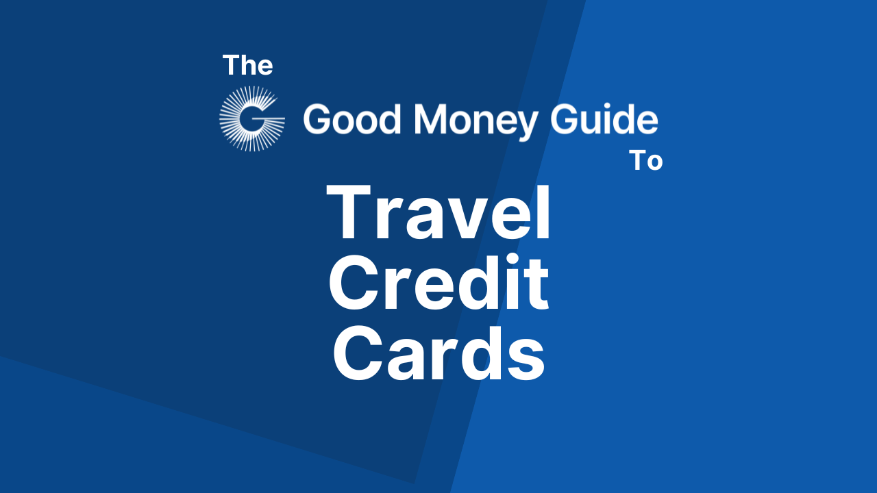 Best Travel Credit Cards For 2026 - Good Money Guide