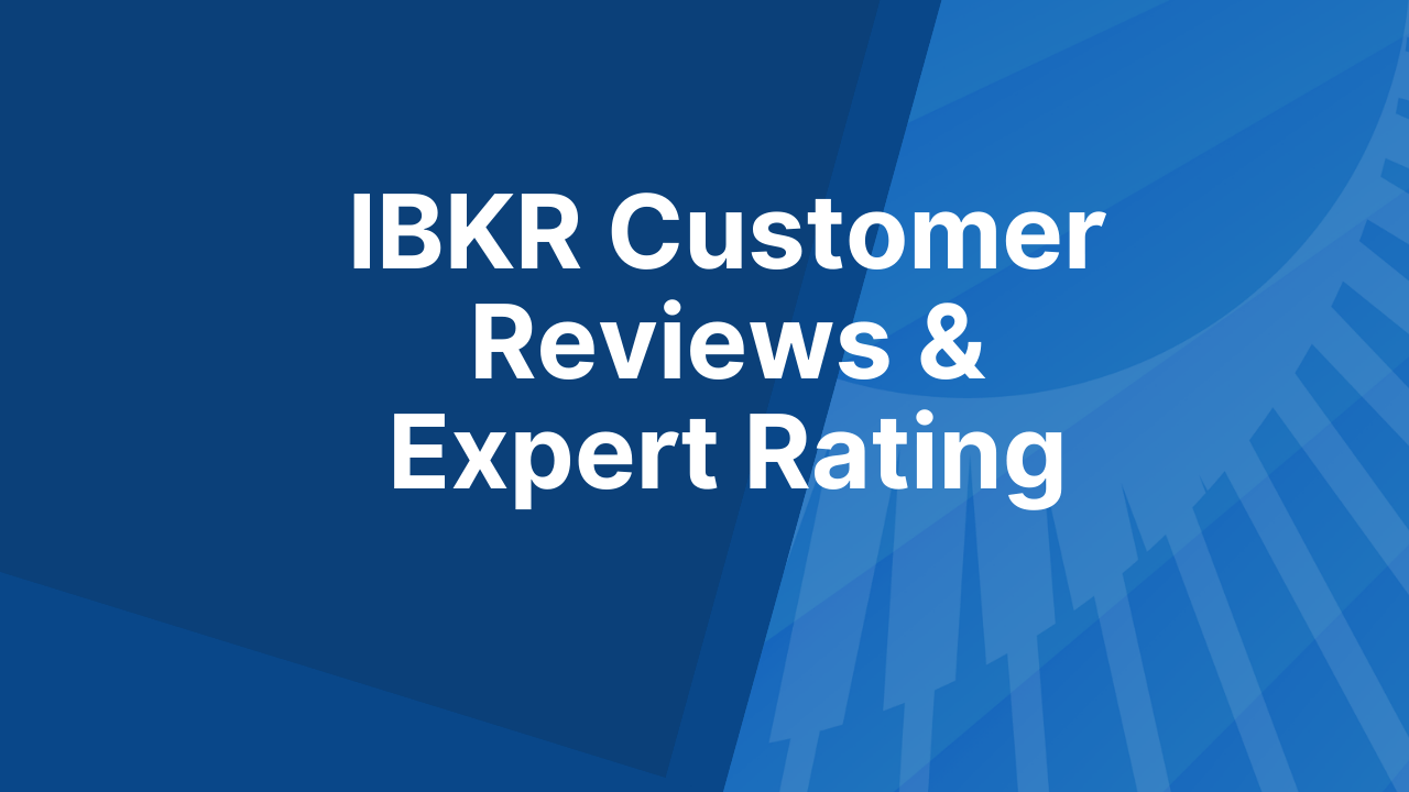 Interactive Brokers Customer Reviews & Expert Rating (IBKR)