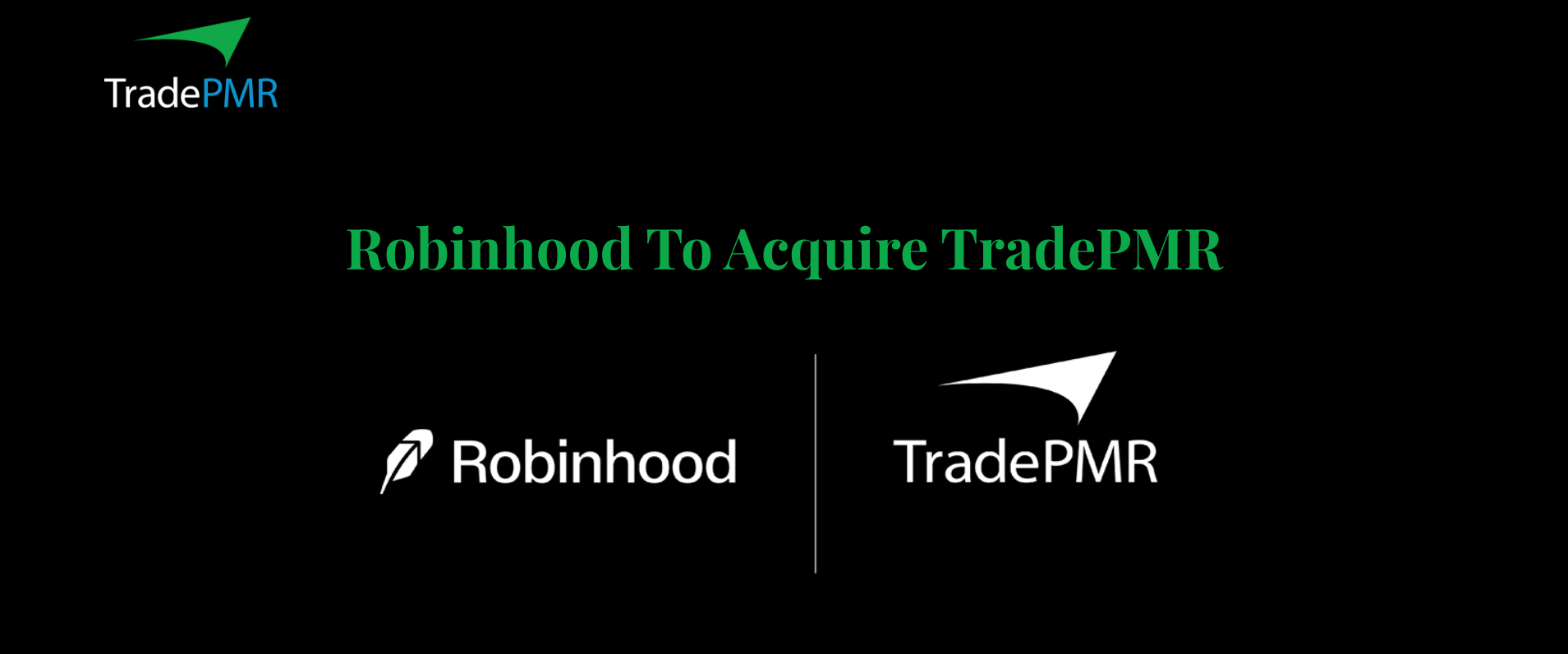 Robinhood acquires TradePMR to disrupt wealth management