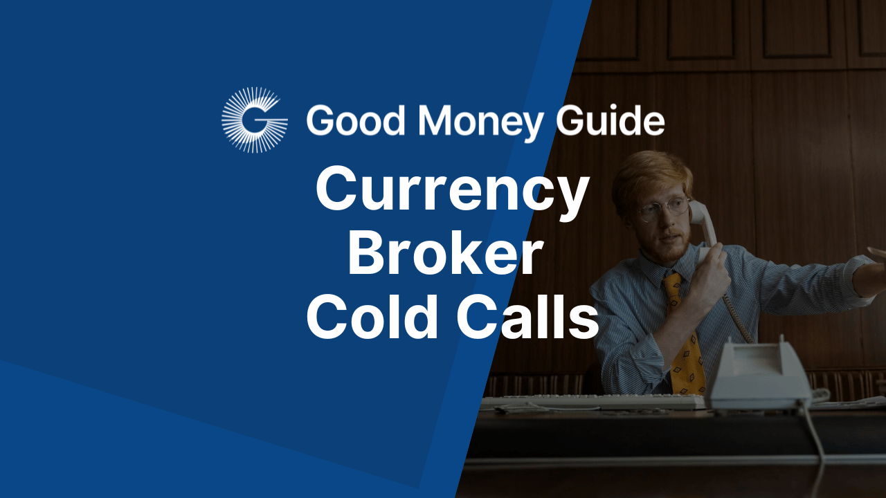 What to do if you are cold called by a currency broker? - Good Money Guide