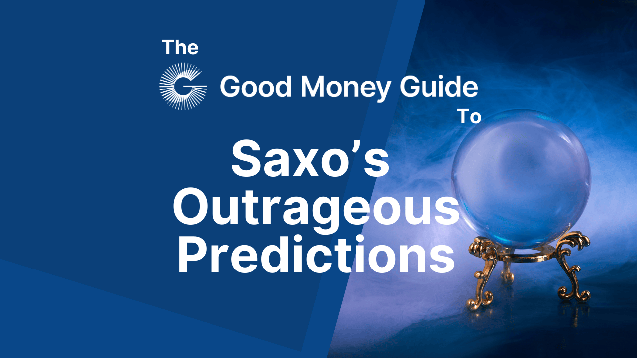Saxo's Outrageous Predictions Explained & Tracked - Good Money Guide