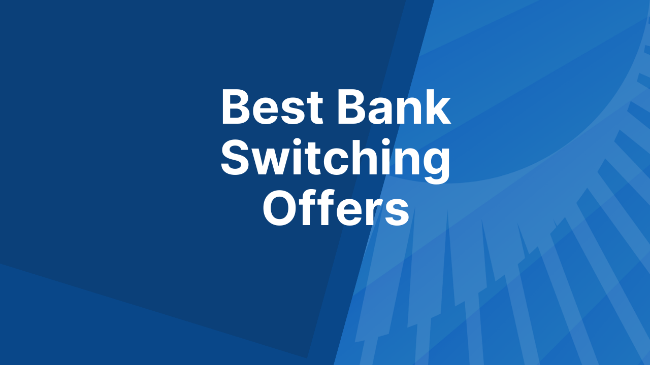 Best UK Bank Account & Switching Offers Compared