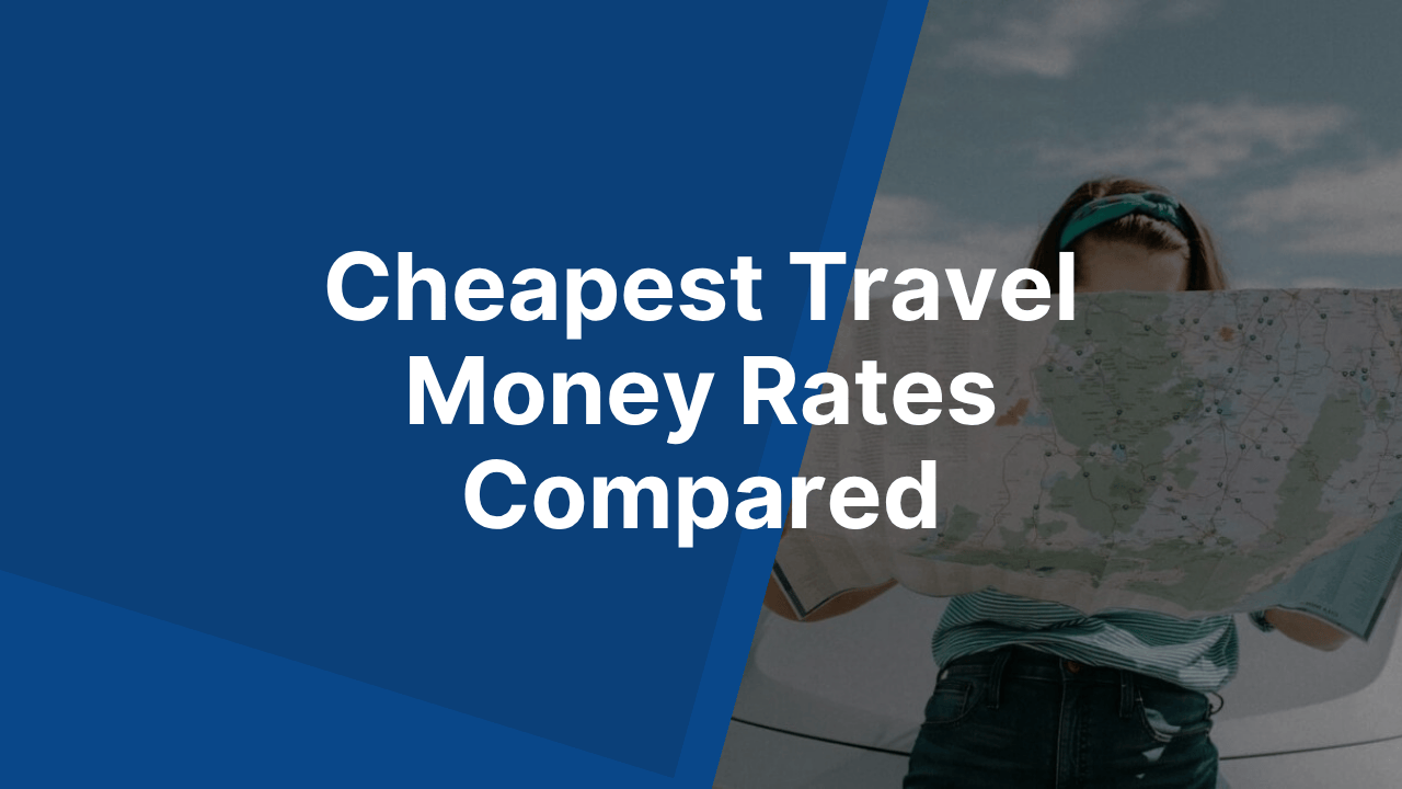 Best Travel Money Exchange Rates Compared & Reviewed