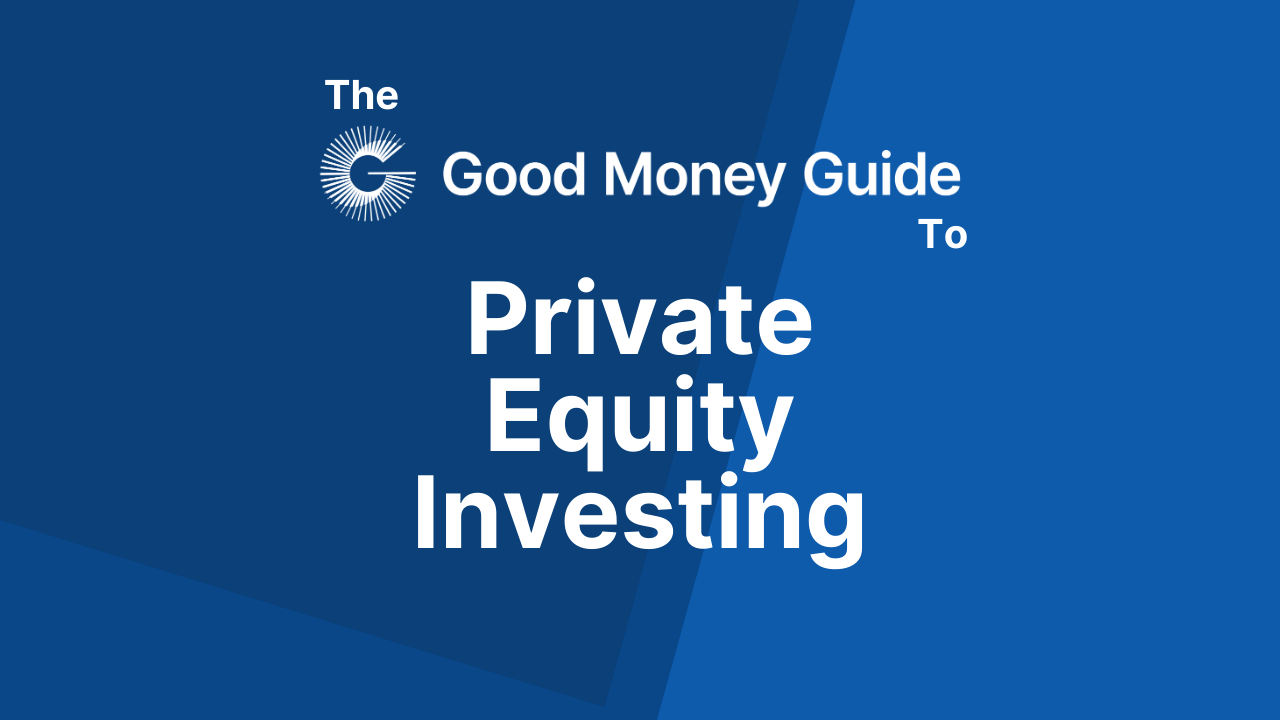 How to invest in private equity in the UK - Good Money Guide
